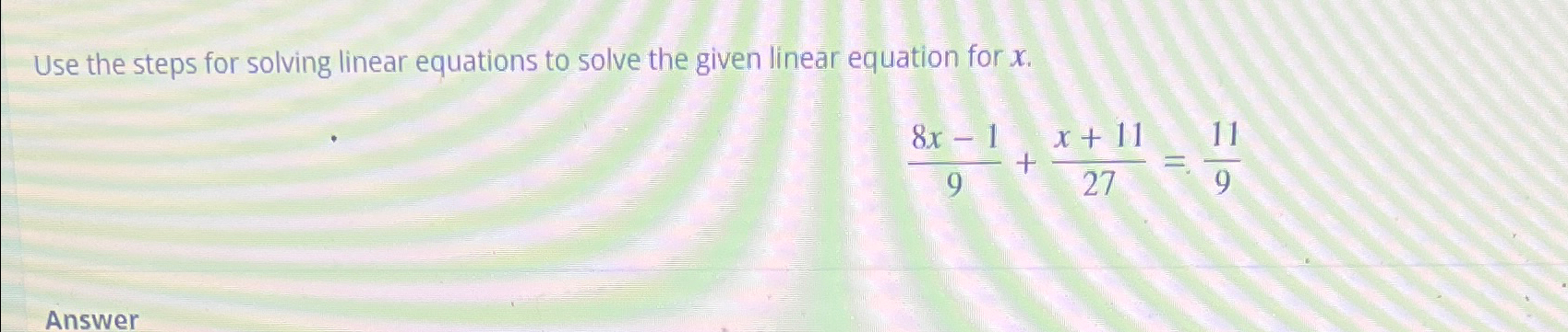 Solved Use the steps for solving linear equations to solve | Chegg.com
