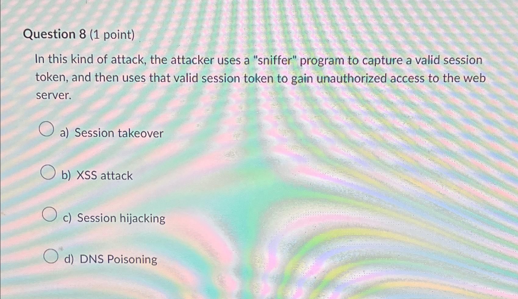 Solved Question 8 (1 ﻿point)In this kind of attack, the | Chegg.com