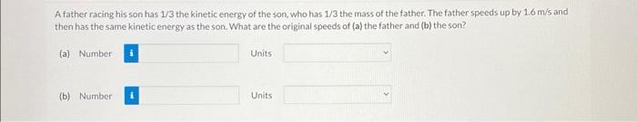 Solved A father racing his son has 1/3 the kinetic energy of | Chegg.com