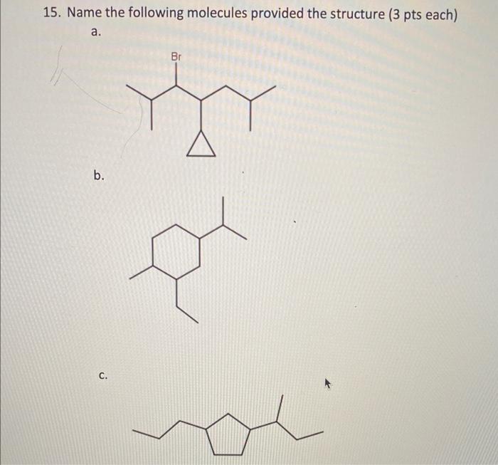 Solved 15. Name the following molecules provided the | Chegg.com