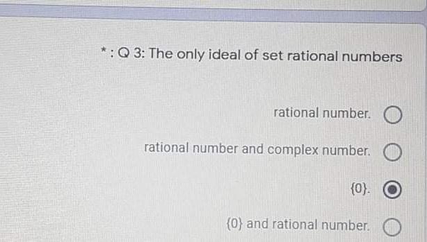 Solved *:Q 3: The only ideal of set rational numbers | Chegg.com