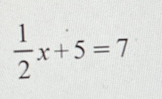 Solved 12x+5=7 | Chegg.com