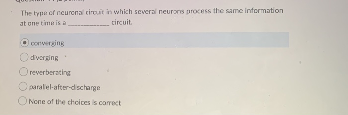 Solved The type of neuronal circuit in which several neurons | Chegg.com