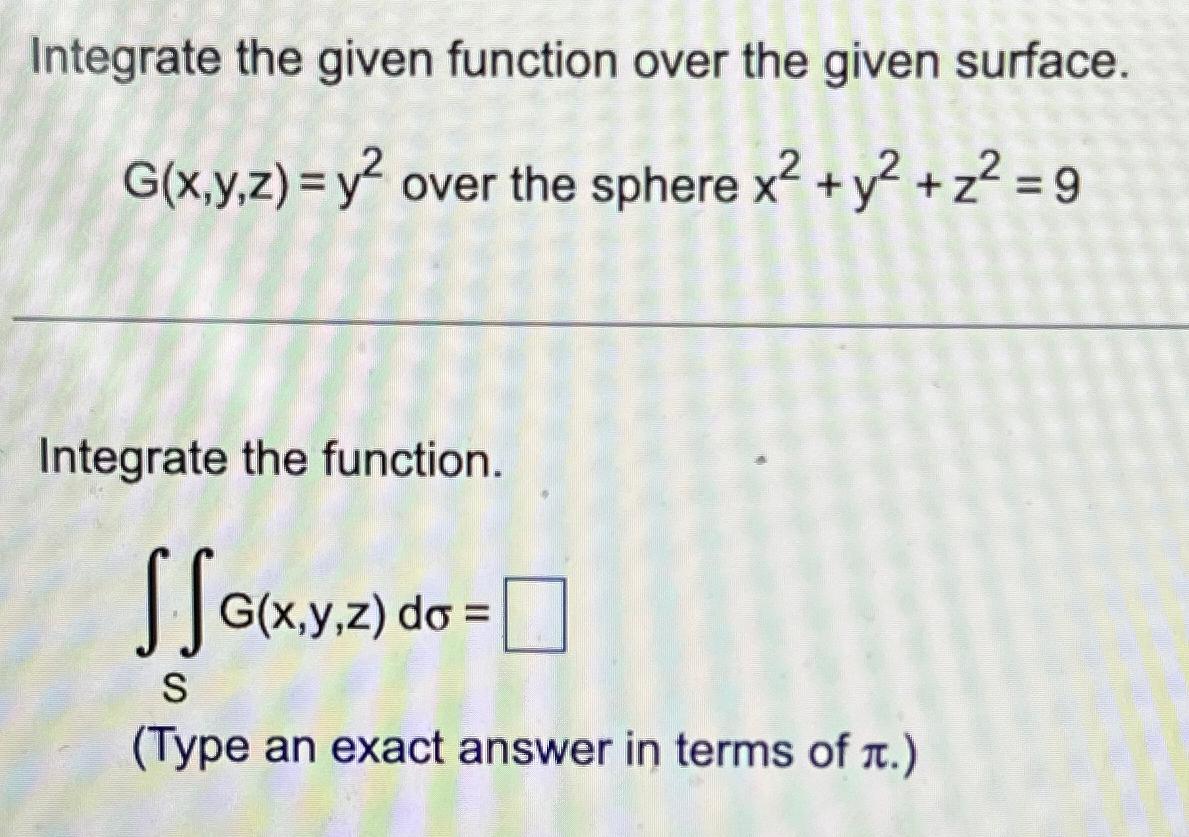 Solved Integrate The Given Function Over The Given Surface