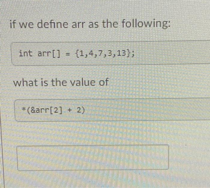 Solved if we define arr as the following: int arr[] = | Chegg.com