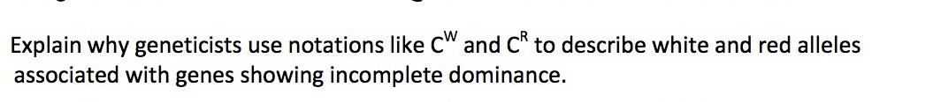 Solved Explain why geneticists use notations like CW ﻿and CR | Chegg.com