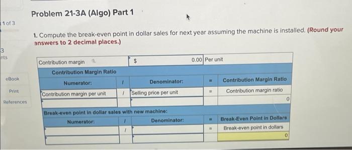 Solved Problem 21-3A (Algo) Break-even analysis; income | Chegg.com Solved Problem 21-3A (Algo) Break-even analysis; income | Chegg.com