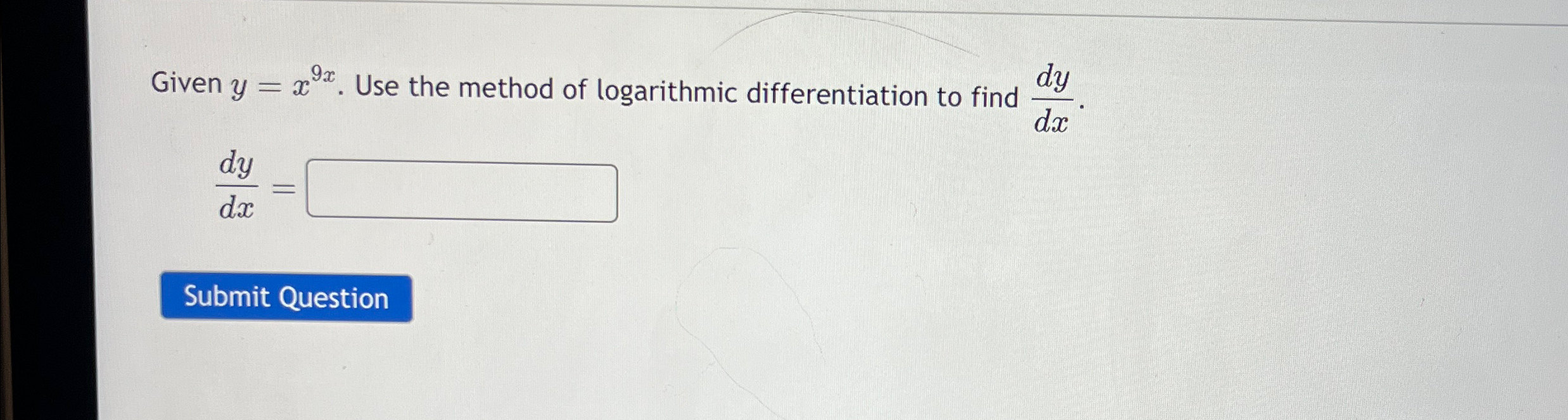 Solved Given y=x9x. ﻿Use the method of logarithmic | Chegg.com
