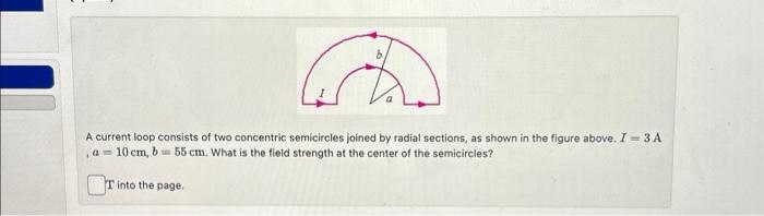 Solved A current loop consists of two concentric semicircles | Chegg.com