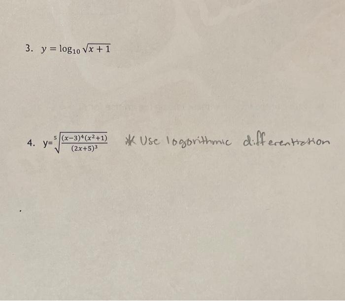 Solved 3. y=log10x+1 4. y=5(2x+5)3(x−3)4(x2+1) ㄴ Use | Chegg.com