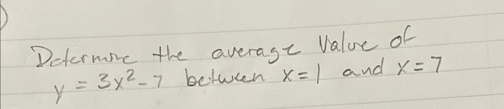 Solved Determine the average Value of y=3x2-7 ﻿between x=1 | Chegg.com