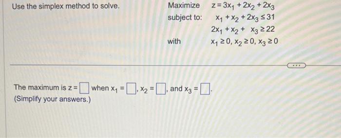 Solved Use the simplex method to solve. Maximize subject | Chegg.com
