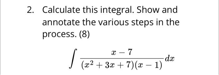Solved 2. Calculate this integral. Show and annotate the | Chegg.com