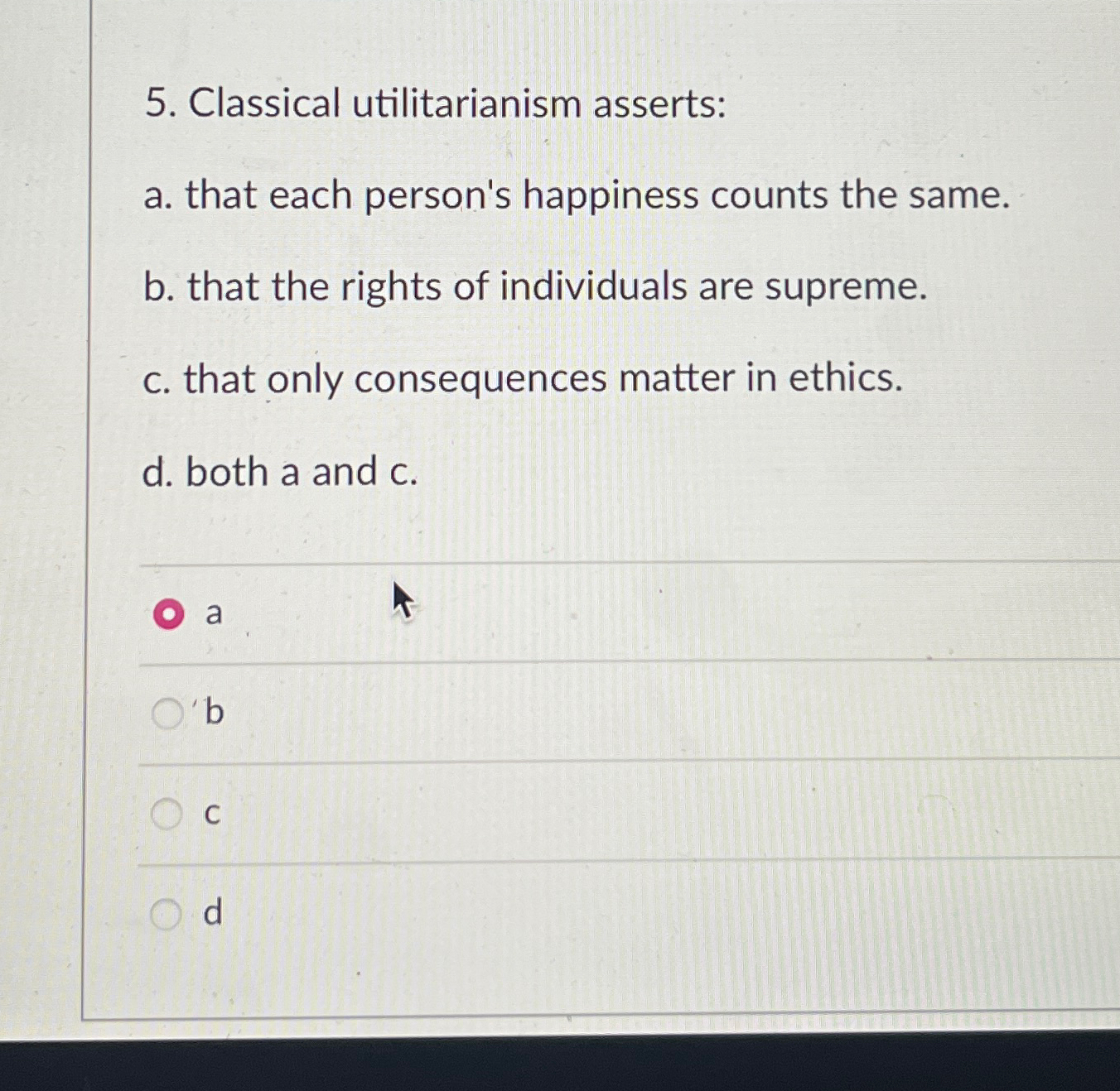 Solved Classical utilitarianism asserts:a. ﻿that each | Chegg.com