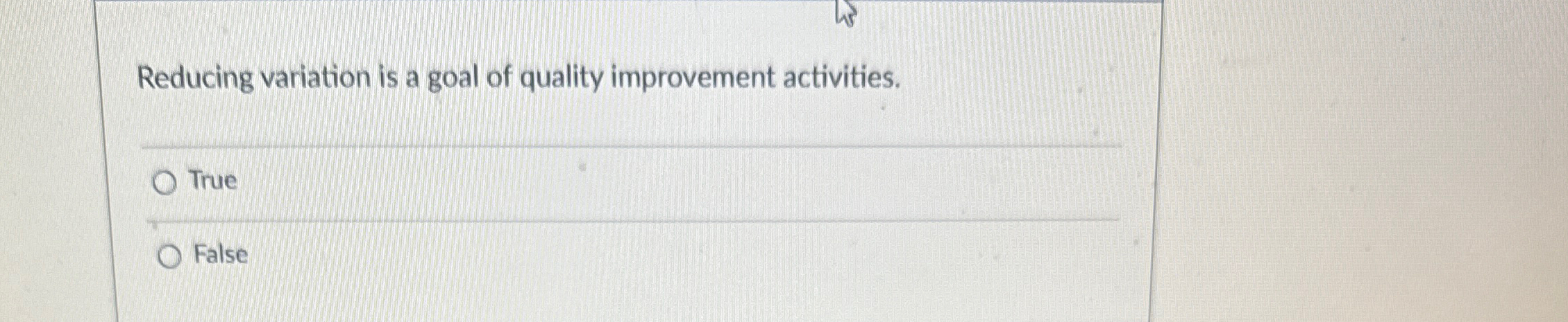 Solved Reducing variation is a goal of quality improvement | Chegg.com