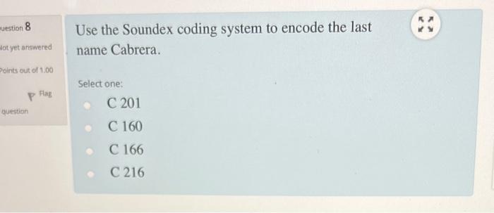 Solved Use the Soundex coding system to encode the last name | Chegg.com