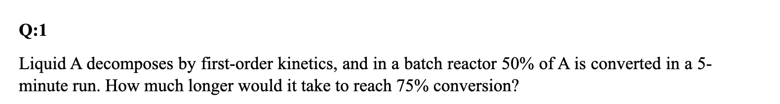 Solved Q:1Liquid A decomposes by first-order kinetics, and | Chegg.com