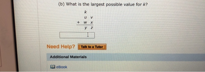 Solved (b) What is the largest possible value for k? k + U V | Chegg.com