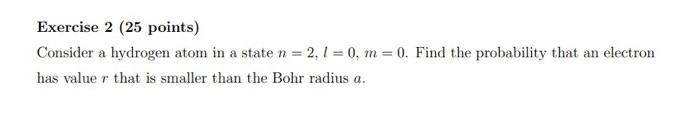 Solved Exercise 2 (25 points) Consider a hydrogen atom in a | Chegg.com