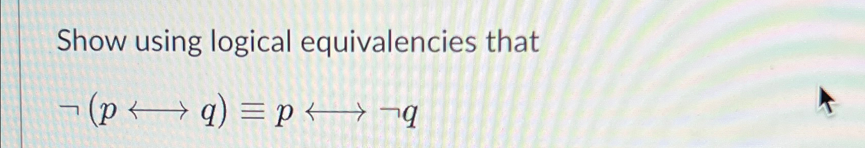 Solved Show using logical equivalencies | Chegg.com