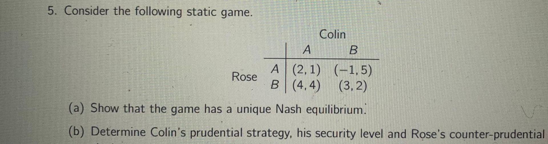 Solved 5. Consider the following static game. Colin A B | Chegg.com