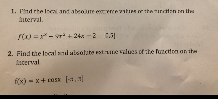 Solved 1. Find the local and absolute extreme values of the | Chegg.com