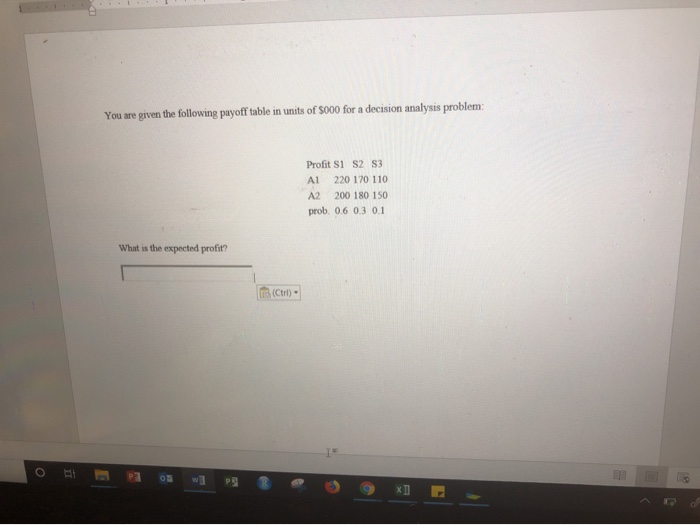 Solved You are given the following payoff table in units of | Chegg.com