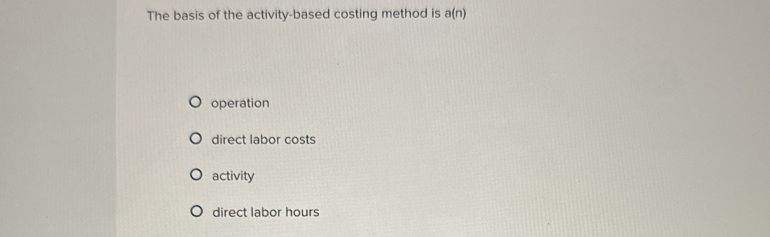 Solved The basis of the activity-based costing method is | Chegg.com