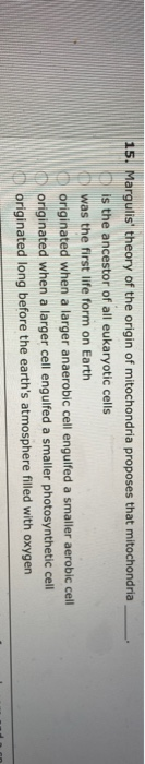 Solved 15. Margulis' theory of the origin of mitochondria | Chegg.com