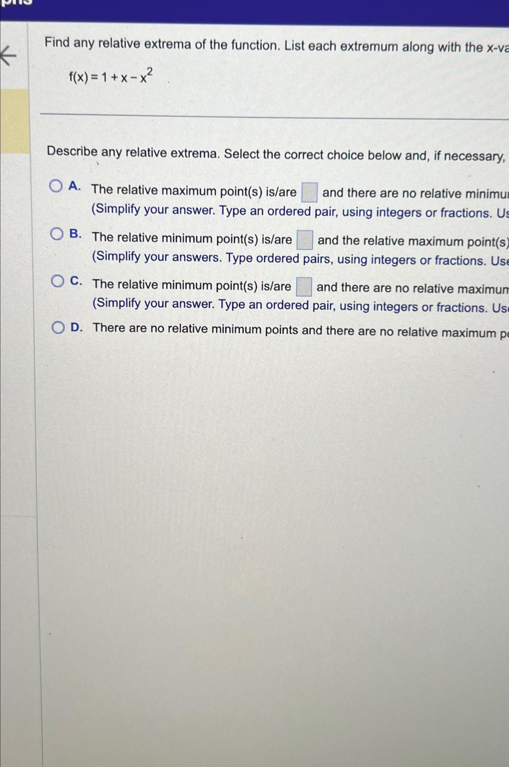 Solved Find any relative extrema of the function. List each | Chegg.com