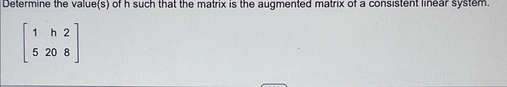 Solved Determine the value(s) ﻿of h ﻿such that the matrix is | Chegg.com