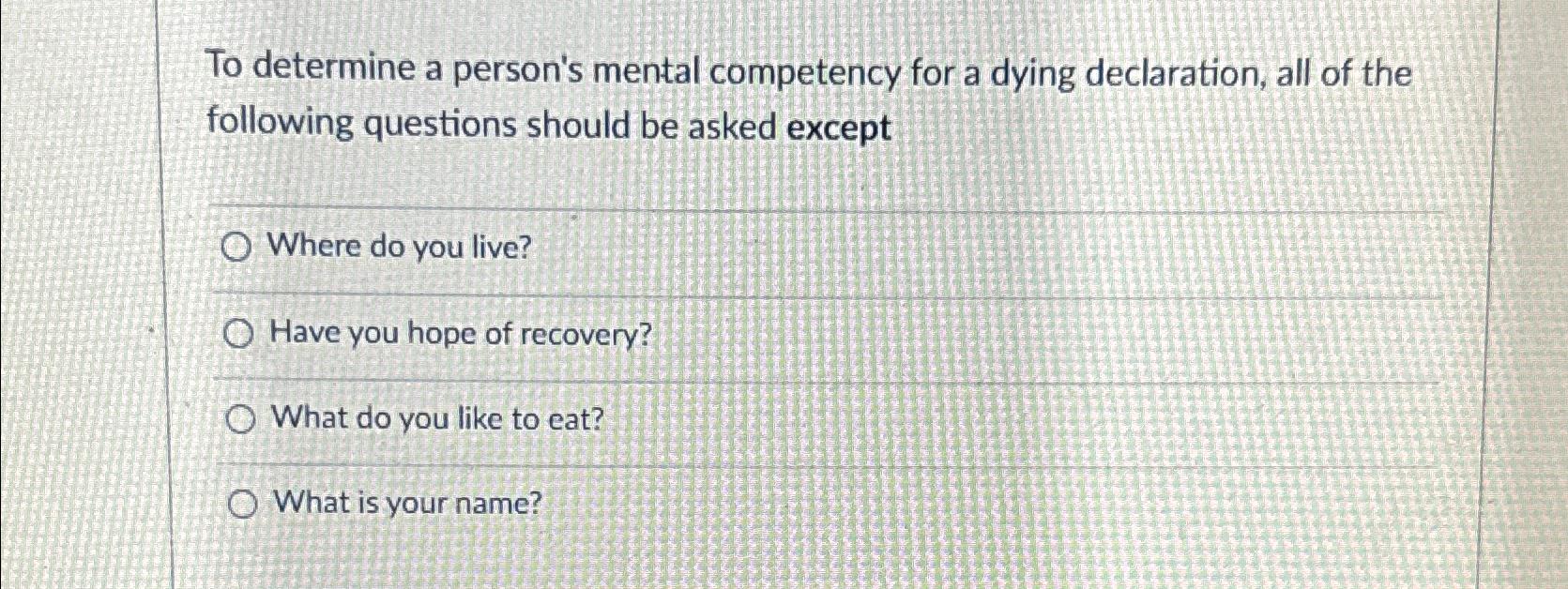 Solved To determine a person's mental competency for a dying | Chegg.com