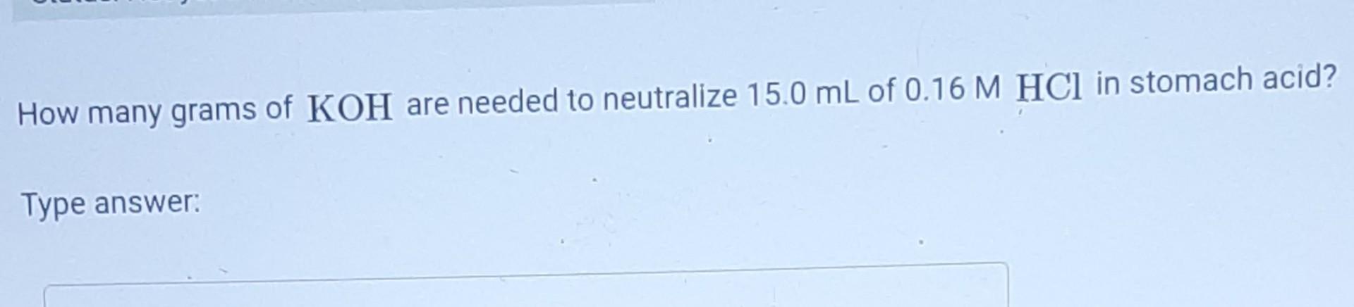Solved How many grams of KOH are needed to neutralize 15.0 | Chegg.com