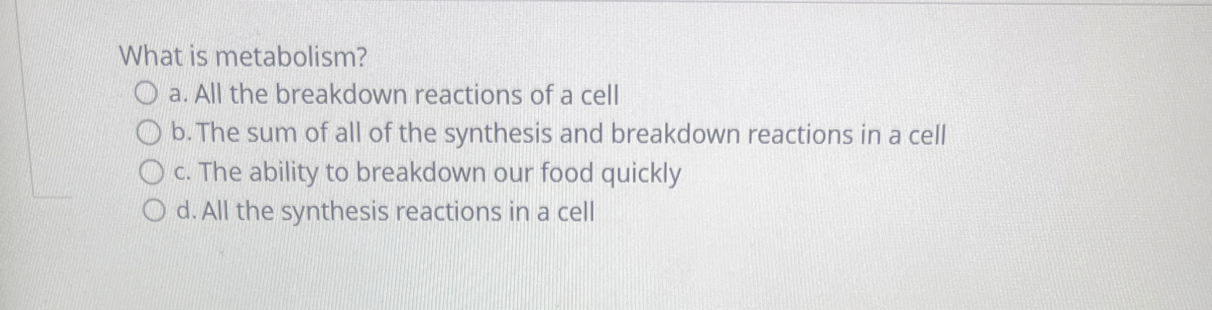 Solved What is metabolism?a. ﻿All the breakdown reactions of | Chegg.com