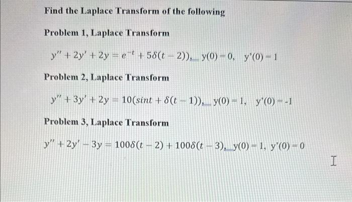 Solved Find the Laplace Transform of the following Problem | Chegg.com