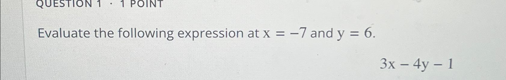 Solved Evaluate the following expression at x=-7 ﻿and | Chegg.com