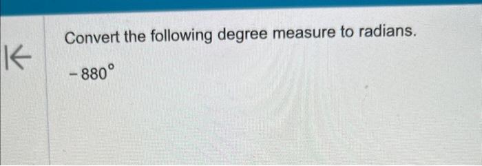 Solved Convert the following degree measure to radians. | Chegg.com