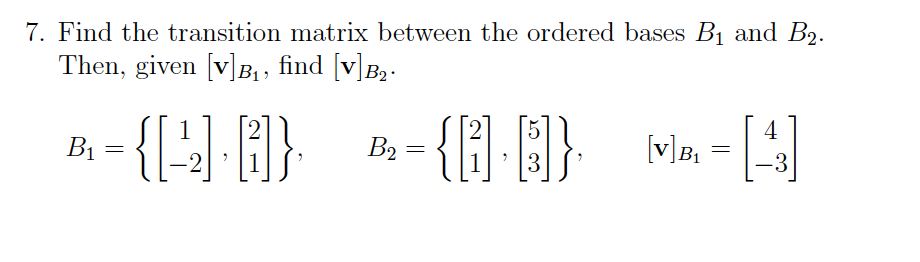 Solved Find the transition matrix between the ordered bases | Chegg.com