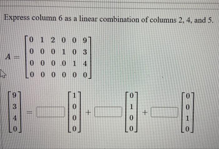 Solved Express column 6 as a linear combination of columns | Chegg.com