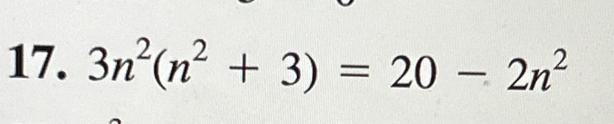 Solved 3n2(n2+3)=20-2n2 | Chegg.com