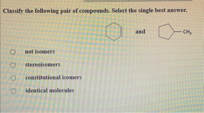 Solved Classify the following pair of compounds. Select the | Chegg.com