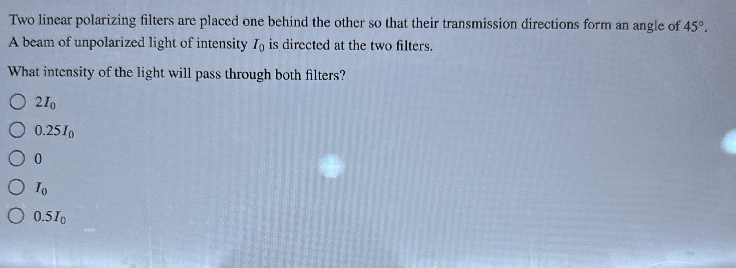 Solved Two linear polarizing filters are placed one behind | Chegg.com