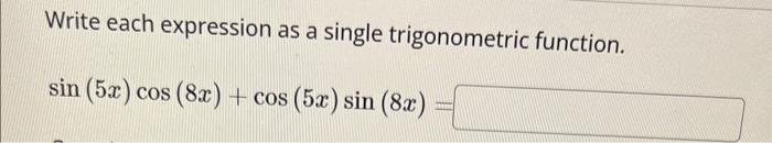 Solved Write each expression as a single trigonometric | Chegg.com