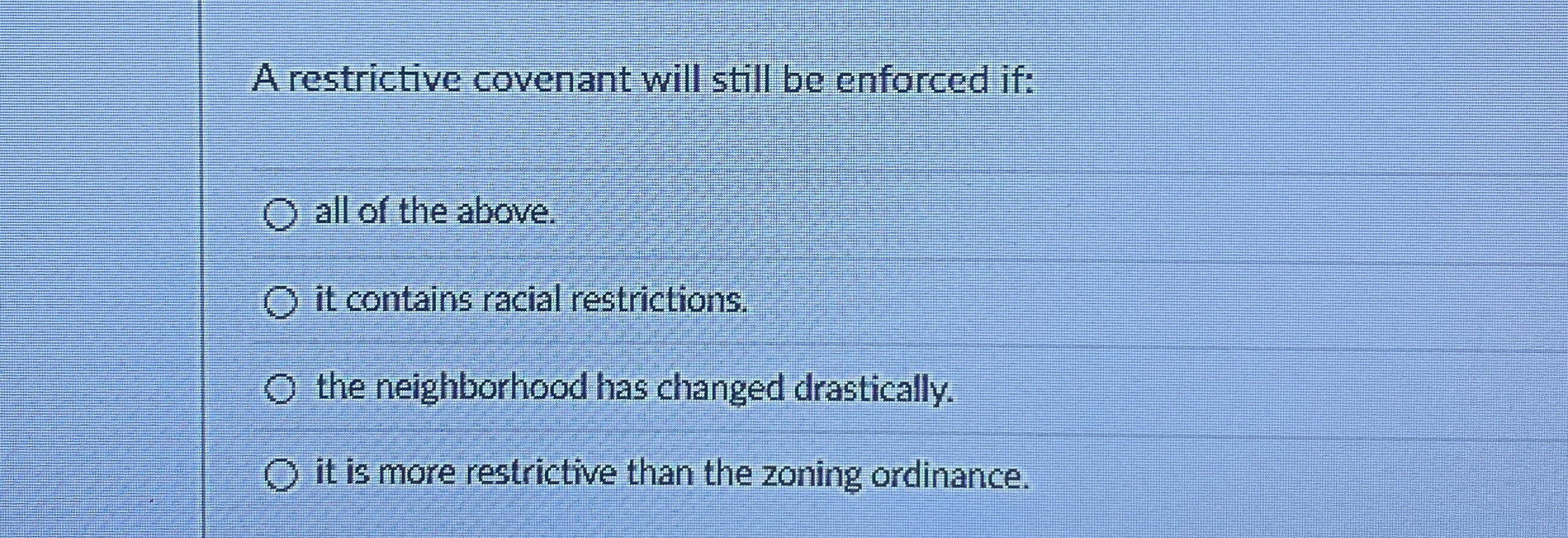 Solved A restrictive covenant will still be enforced if:all | Chegg.com