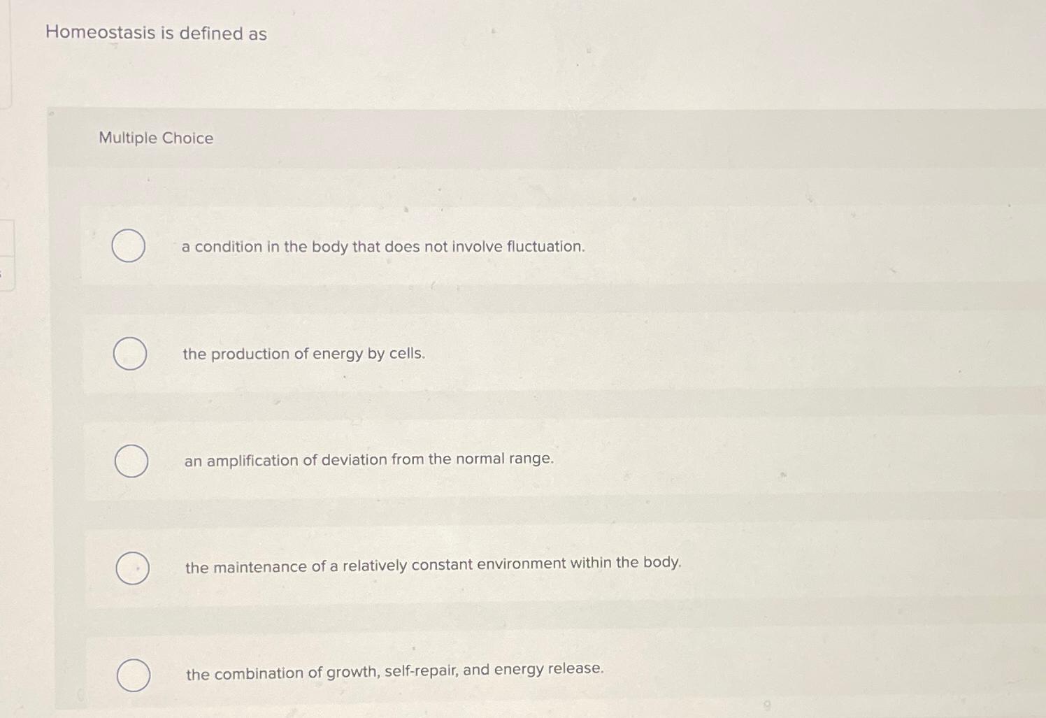 Solved Homeostasis is defined asMultiple Choicea condition | Chegg.com