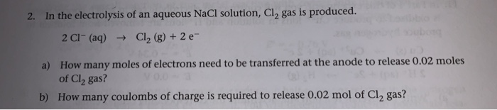 Solved 2. In the electrolysis of an aqueous NaCl solution, | Chegg.com
