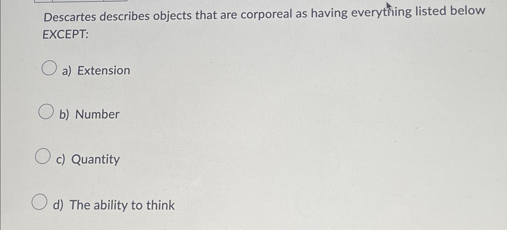 Solved Descartes describes objects that are corporeal as | Chegg.com Solved Descartes describes objects that are corporeal as | Chegg.com