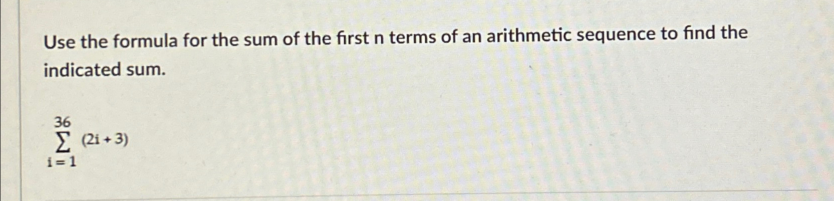 Solved Use the formula for the sum of the first n ﻿terms of | Chegg.com
