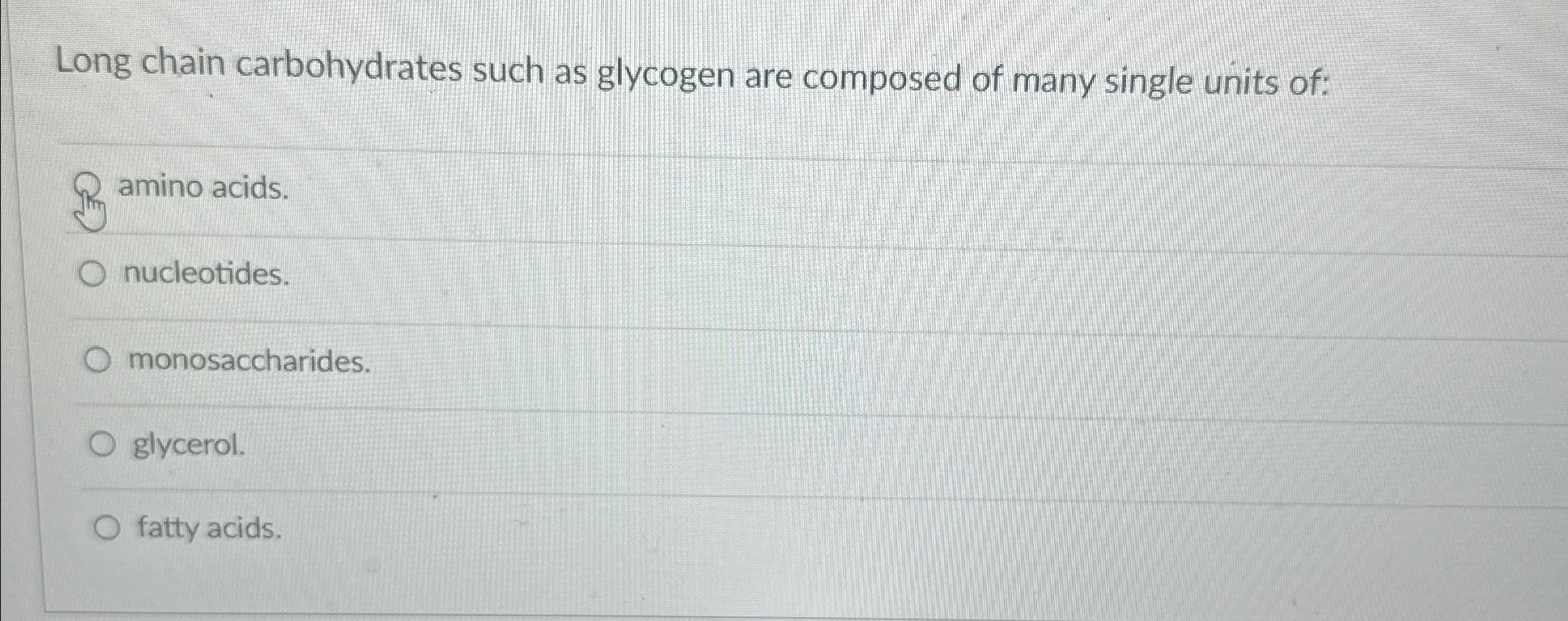 Solved Long chain carbohydrates such as glycogen are | Chegg.com