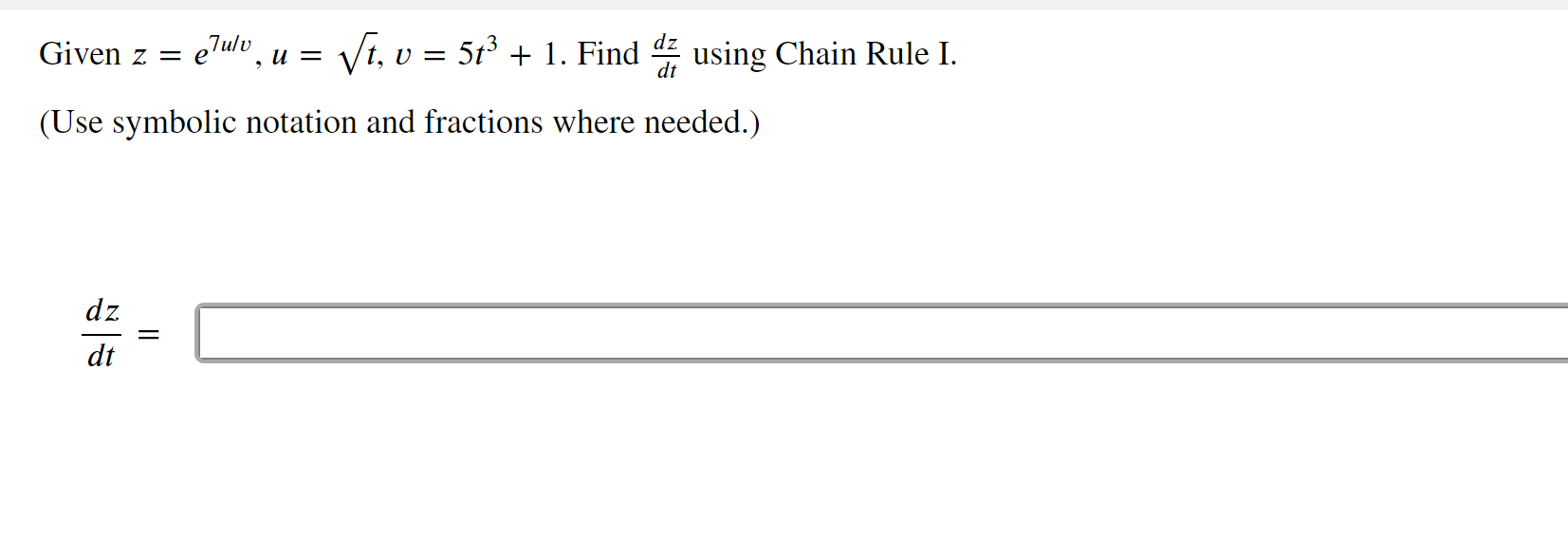 Solved Given z=e7uv,u=t2,v=5t3+1. ﻿Find dzdt ﻿using Chain | Chegg.com